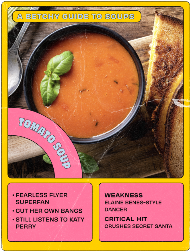 What Your Favorite Soup Says About You, A Betchy Breakdown - Betches